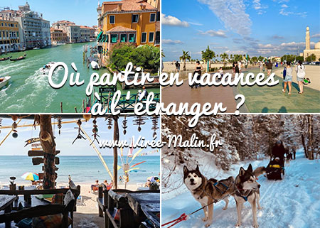 Où partir en vacances, idées pour vos vacances! Virée-Malin.fr